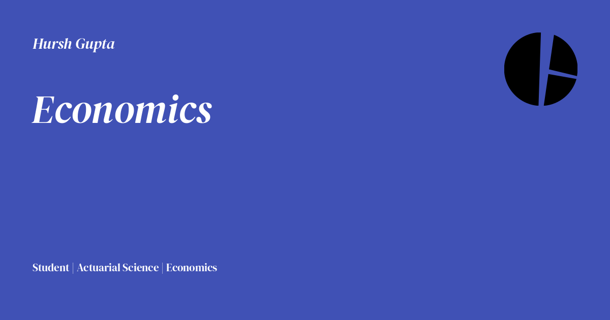Economics - Hursh Gupta